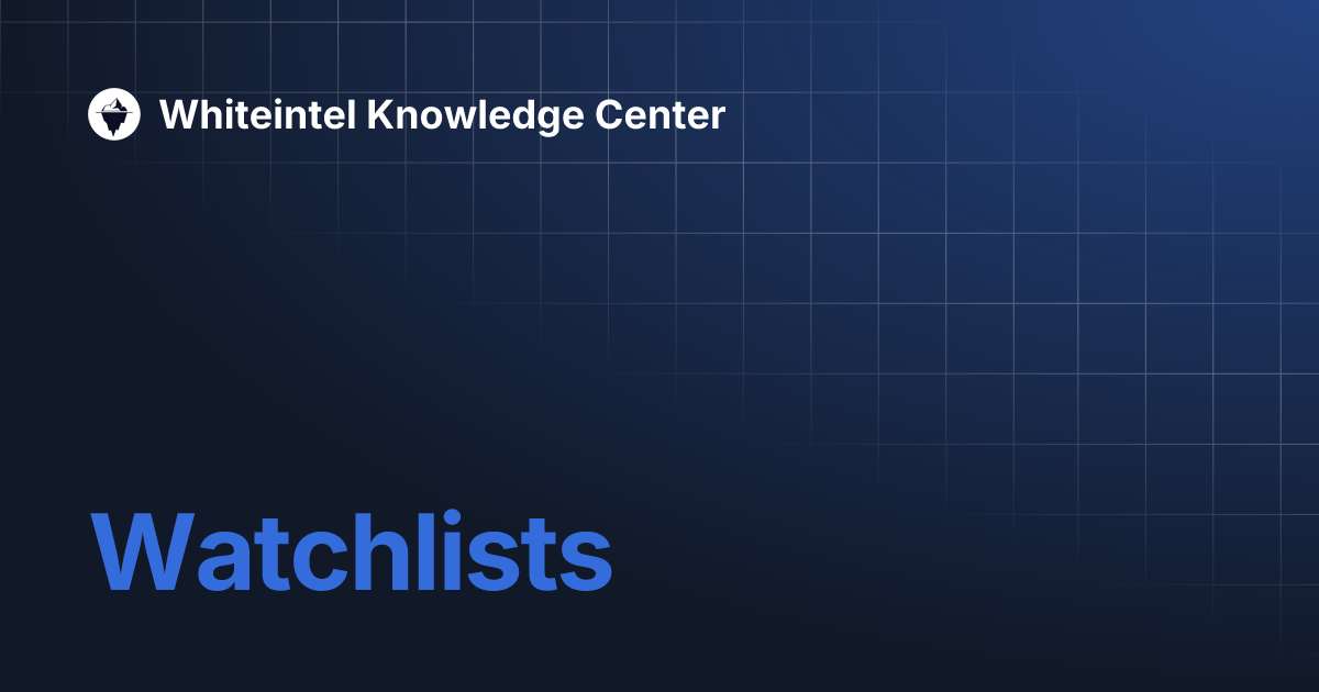 Watchlists | Whiteintel Knowledge Center